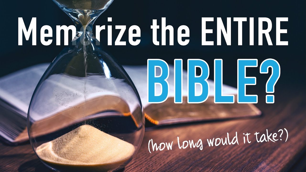 Is it Possible to Memorize the ENTIRE Bible? (how long would it take ...