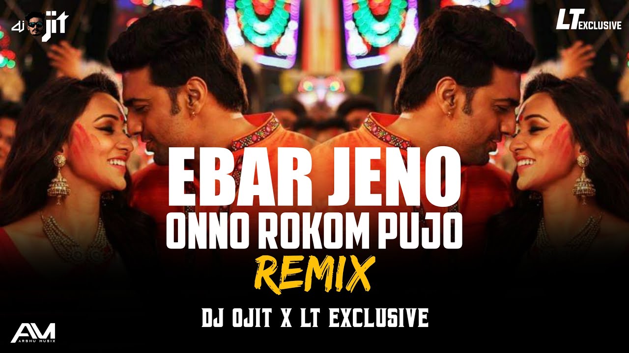 Ebar Jeno Onno Rokom Pujo (Remix)- DJ OJIT X LT EXCLUSIVE | Yoddha ...