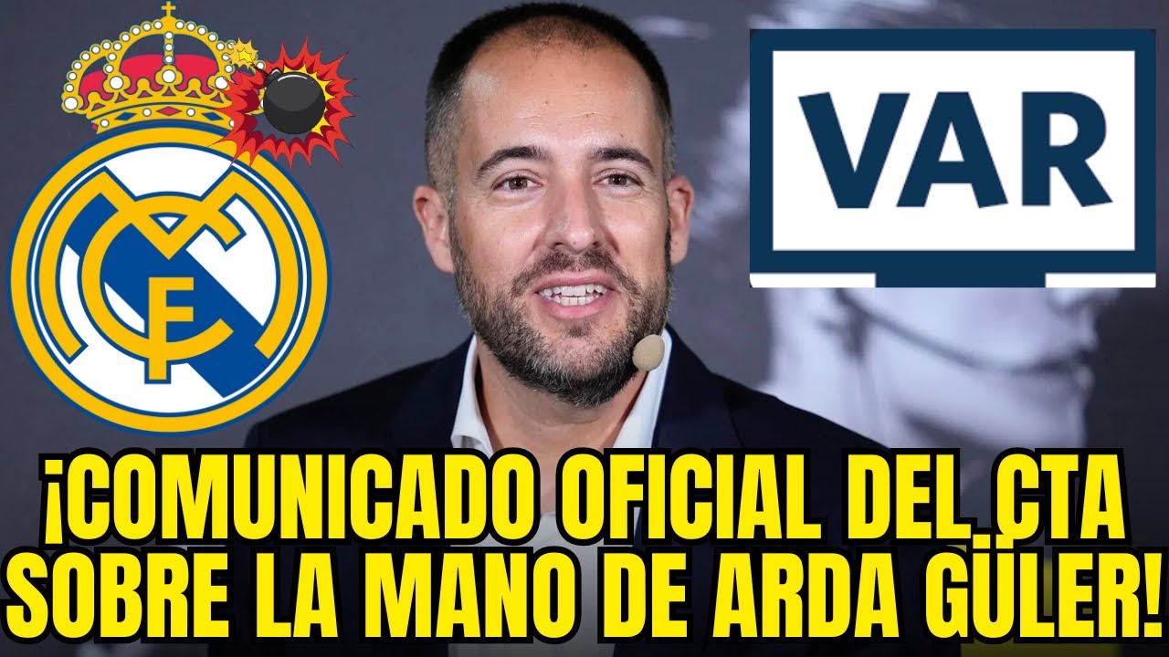 ¡LA DECISIÓN OFICIAL DEL CTA SOBRE LA MANO DE ARDA GÜLER! NOTICIAS DEL ...