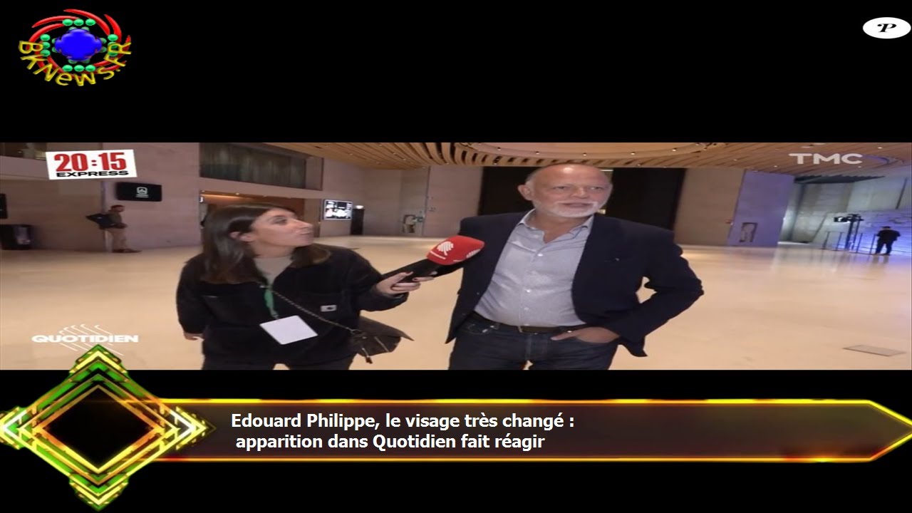Edouard Philippe, le visage très changé : apparition dans Quotidien ...