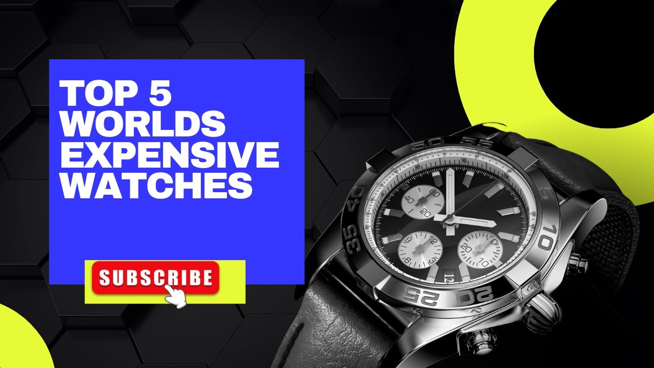 "The Top 5 Most Expensive Watches Ever Made"! - YouTube