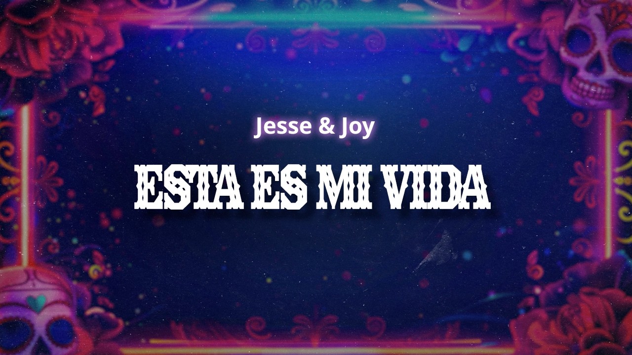Jesse & Joy - Esta Es Mi Vida (Letra / Lyrics) - YouTube