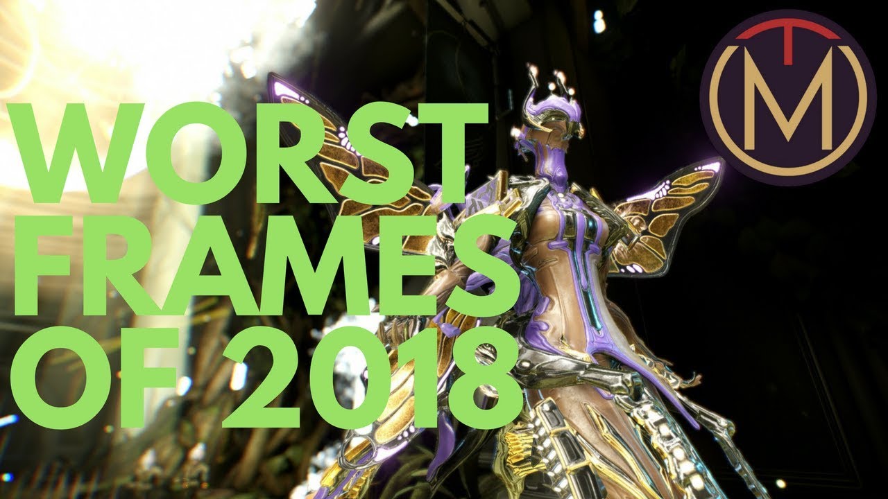 Top 10 Worst Frames of 2018 - Warframe review & guide - YouTube
