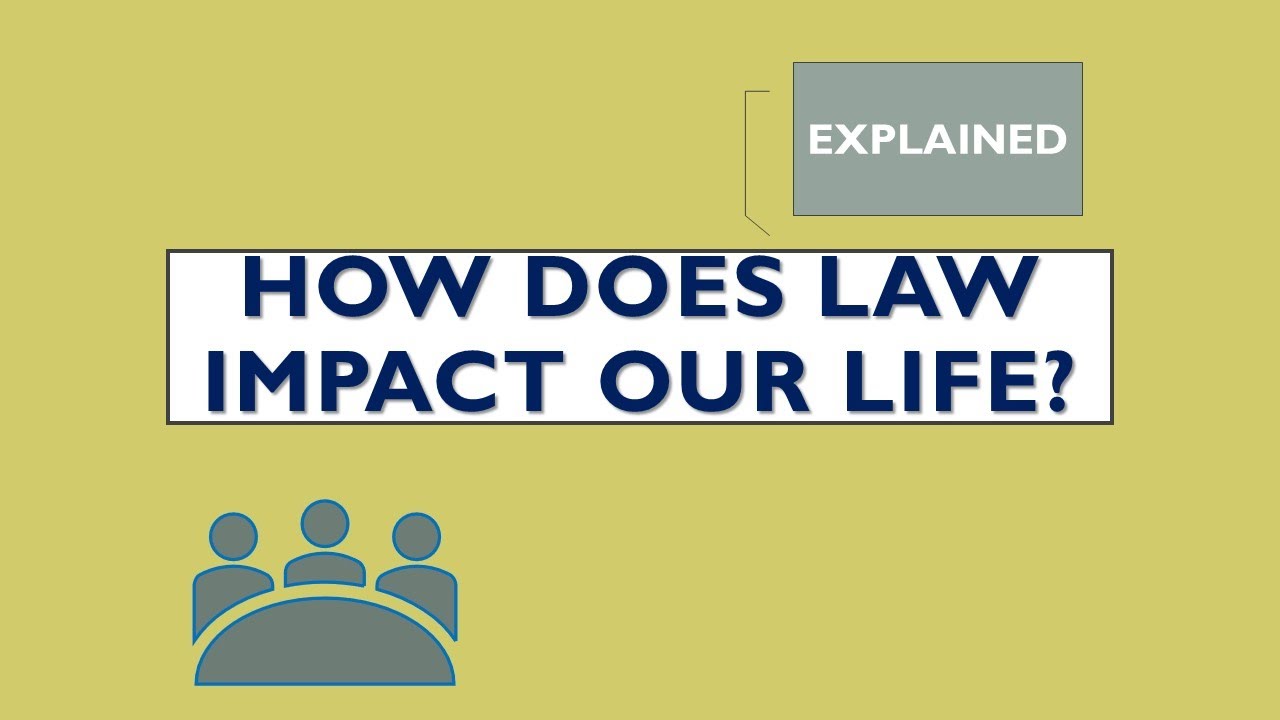HOW DOES LAW IMPACT OUR LIFE? - YouTube