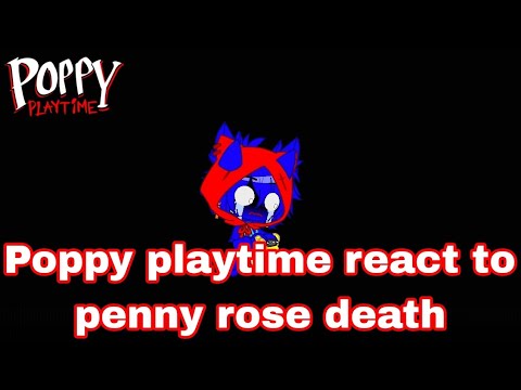 Poppy playtime react to penny rose death - YouTube