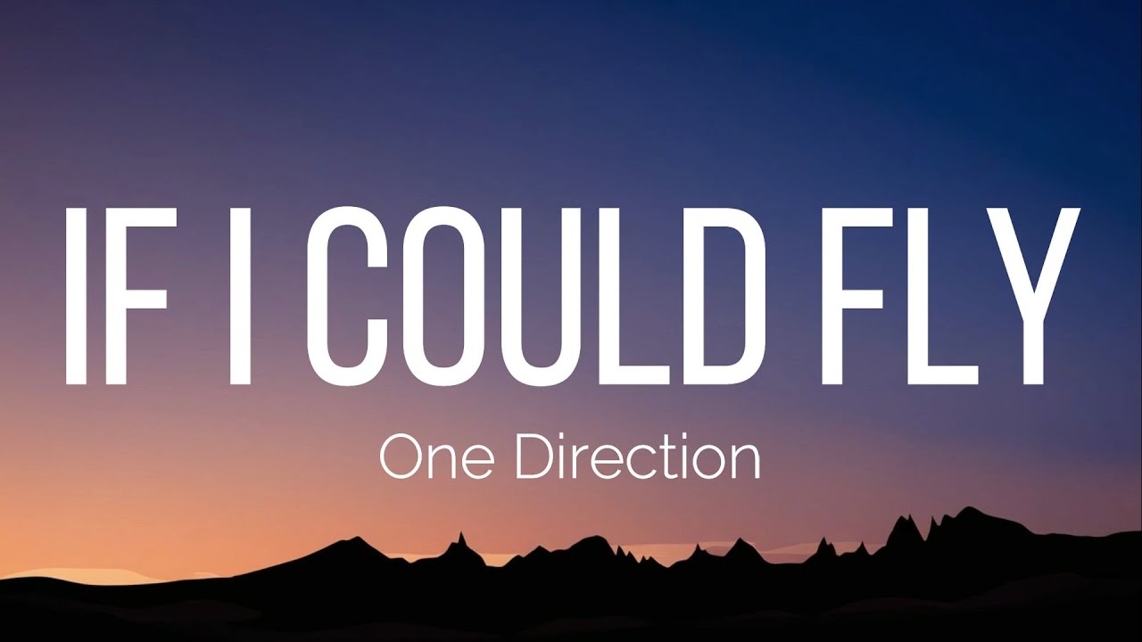 One Direction - If I Could Fly (Lyrics) - YouTube