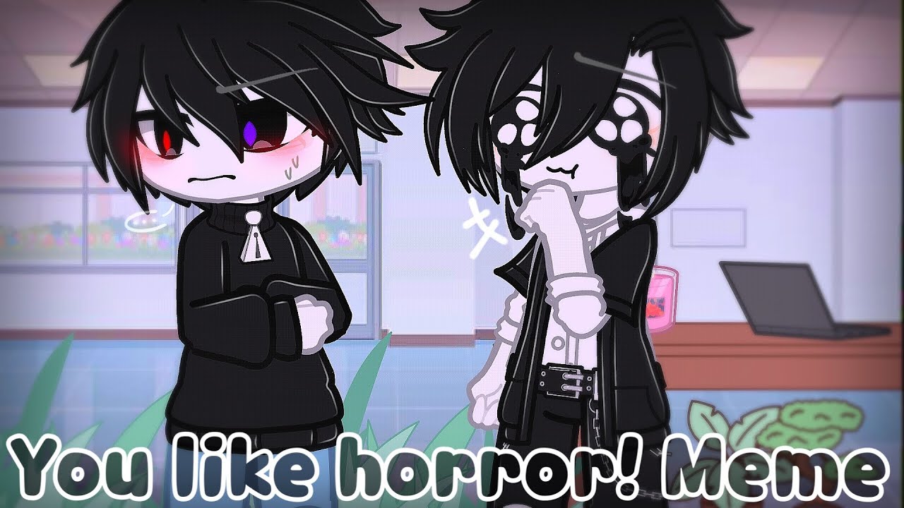 You like horror! Meme||Killer & Dust & Horror||Dusthorror/Horrordust ...