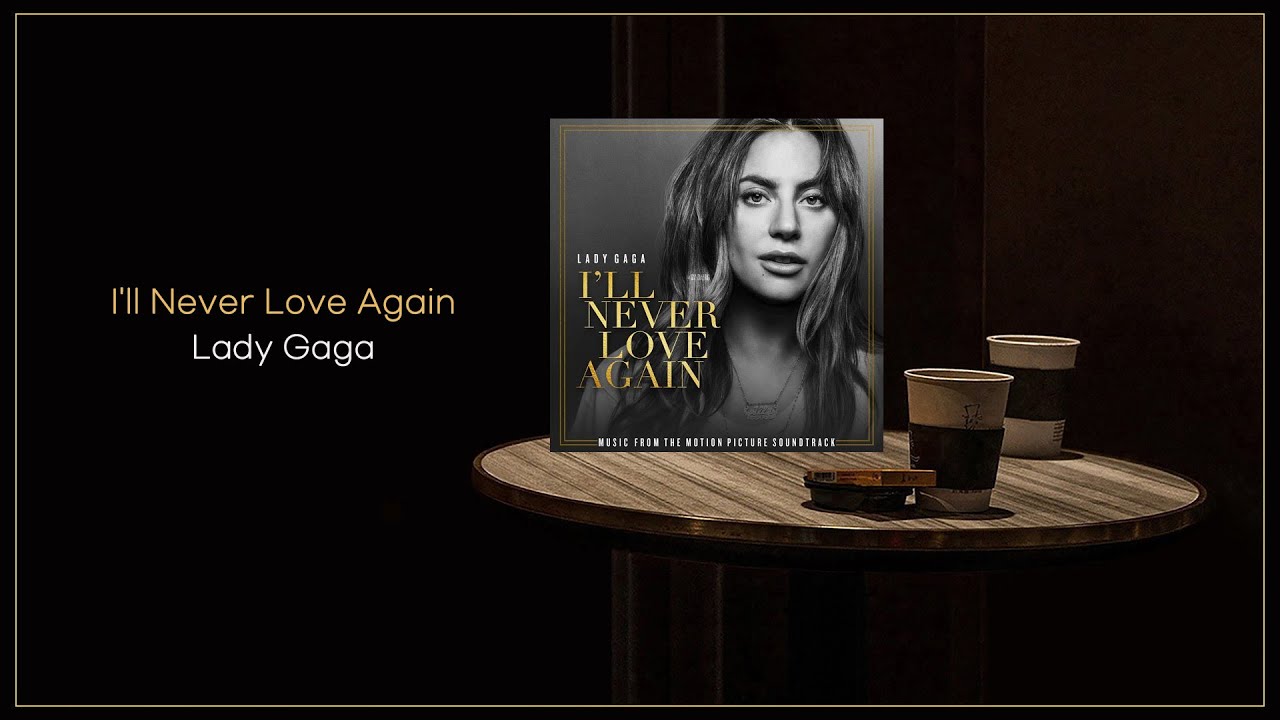 Lady Gaga - I'll Never Love Again / From A Star Is Born / FLAC - YouTube
