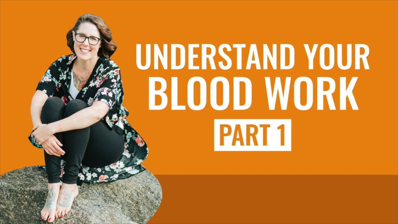 How to Understand Your Blood Work part 1 - YouTube