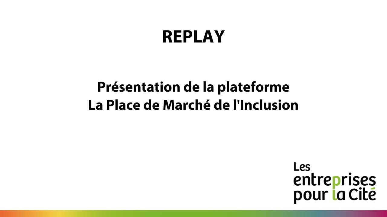 Replay présentation de la plateforme La Place de Marché de l'Inclusion ...