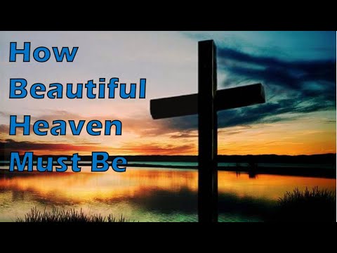 Preaching the Scripture - (How Beautiful Heaven Must Be) - Sermon from ...