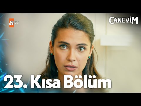 Canevim 23. Kısa Bölüm