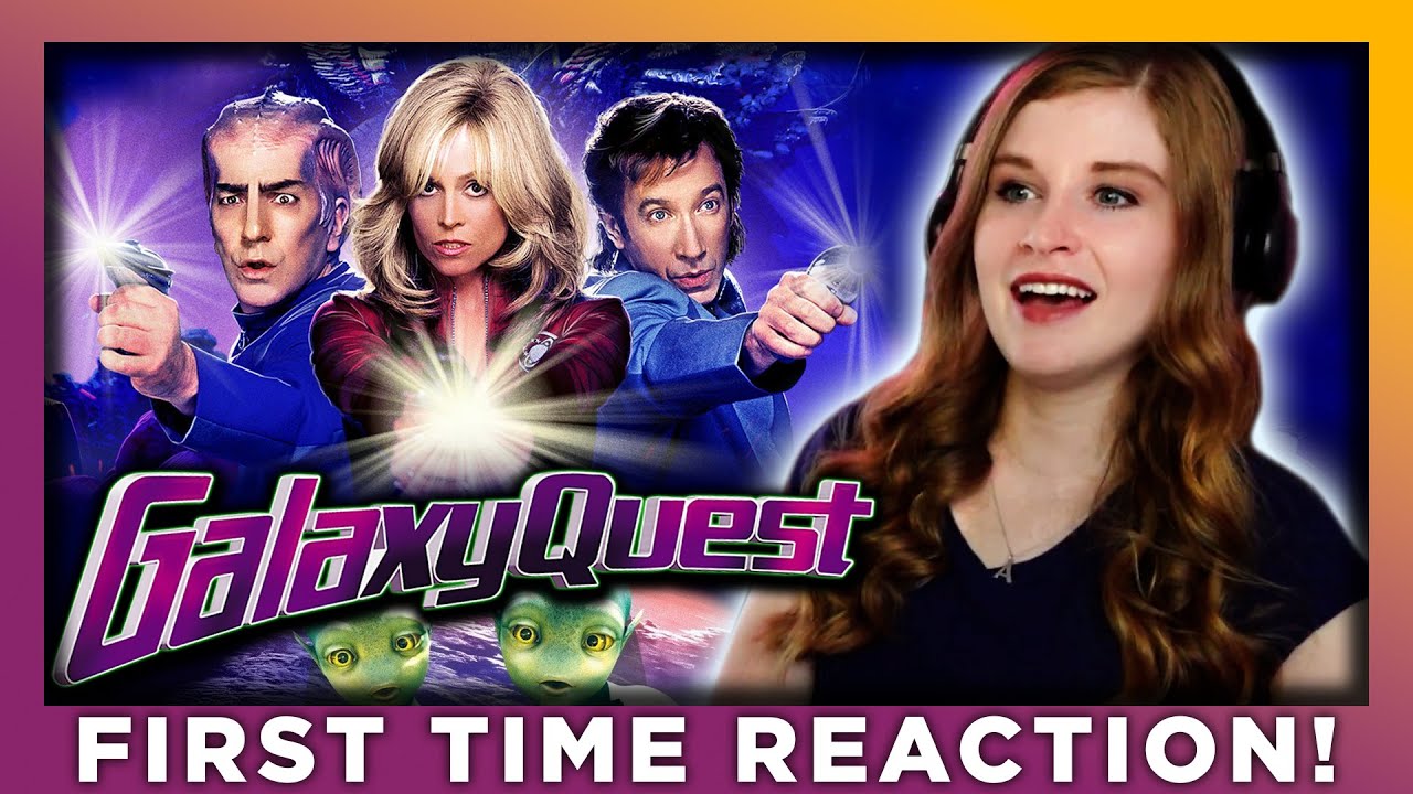 GALAXY QUEST - MOVIE REACTION - FIRST TIME WATCHING - YouTube