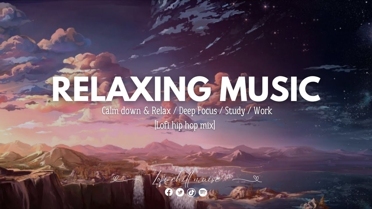 Relaxing Music 😌🎶 Calm down & Relax – Deep Focus – Study – Work - [Lofi ...