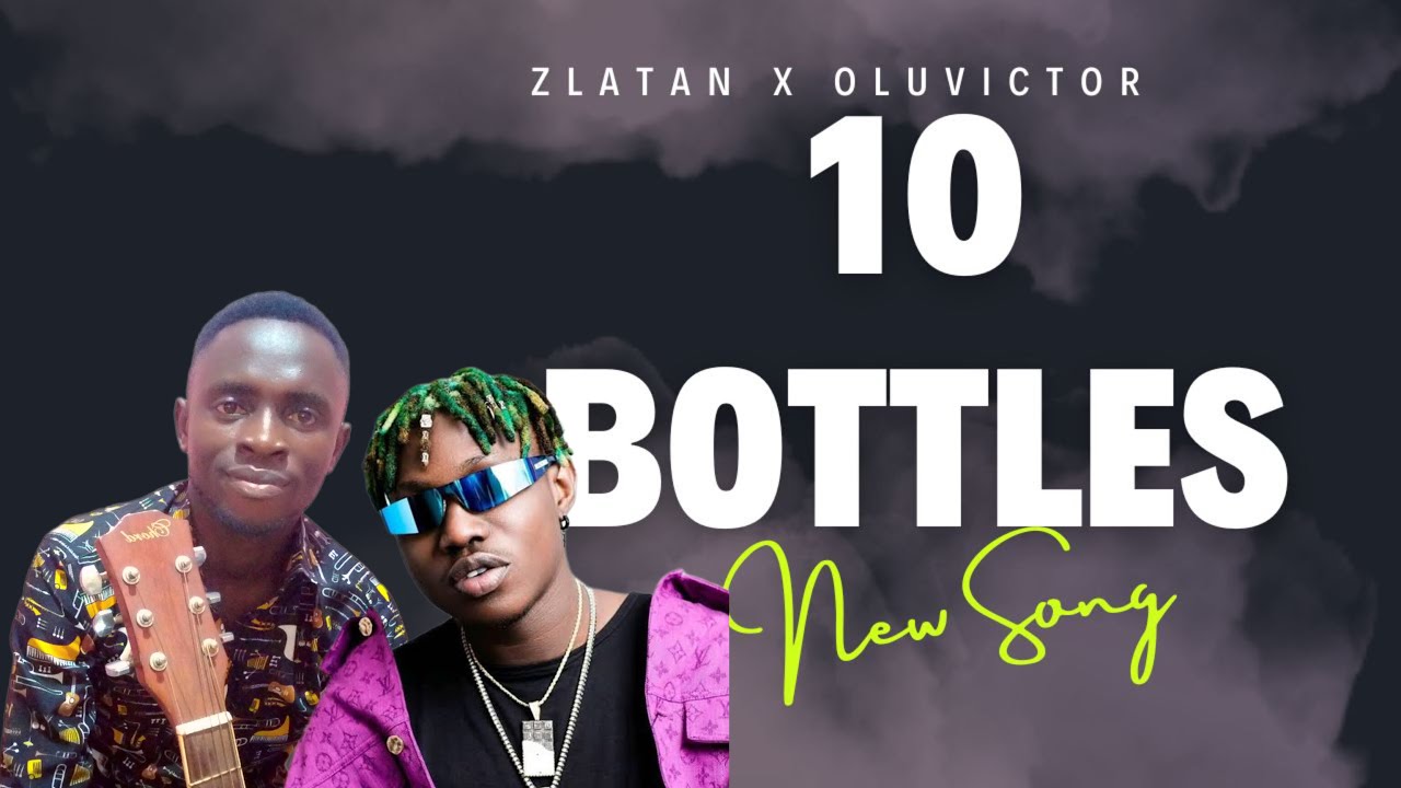Zlatan - 10 Bottles (money Can't Buy Happiness) #ZlatanIbile # ...