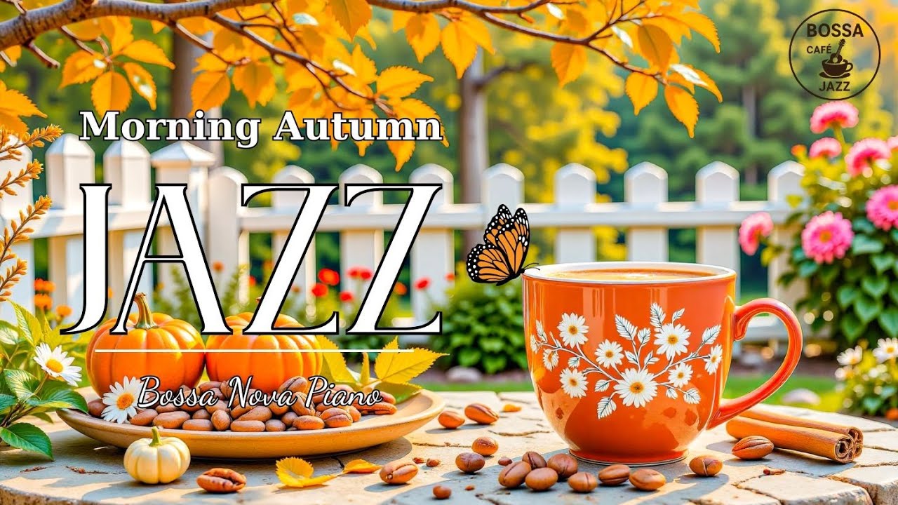 Morning Autumn Jazz 🍁☕ Elegant Bossa Nova Piano for Relaxing Coffee ...