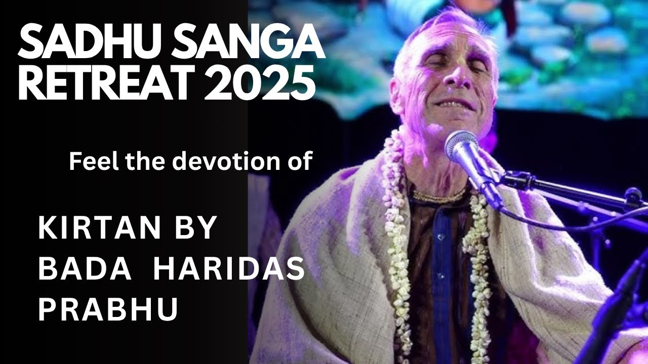Feel the devotion of Kirtan by BADA HARIDAS PRABHU at Sadhu Sanga ...