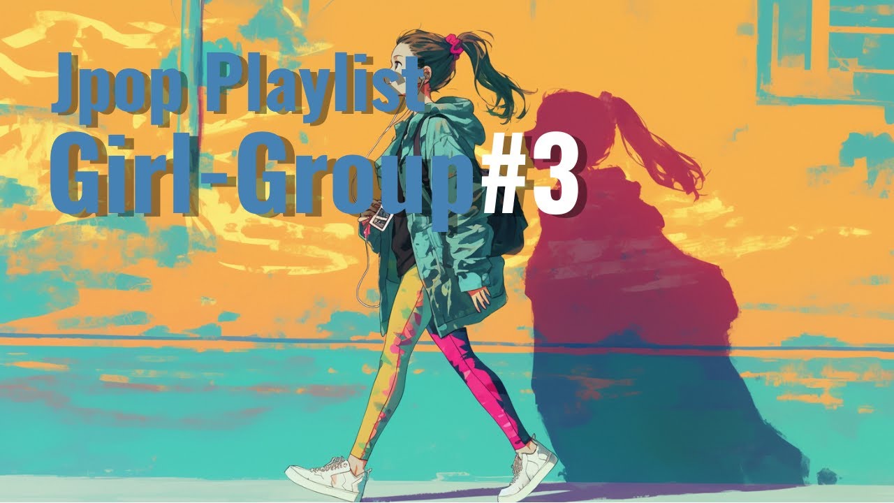【Jpop playlist】Girl-Group#3 | Uplifting & Emotional Jpop - YouTube