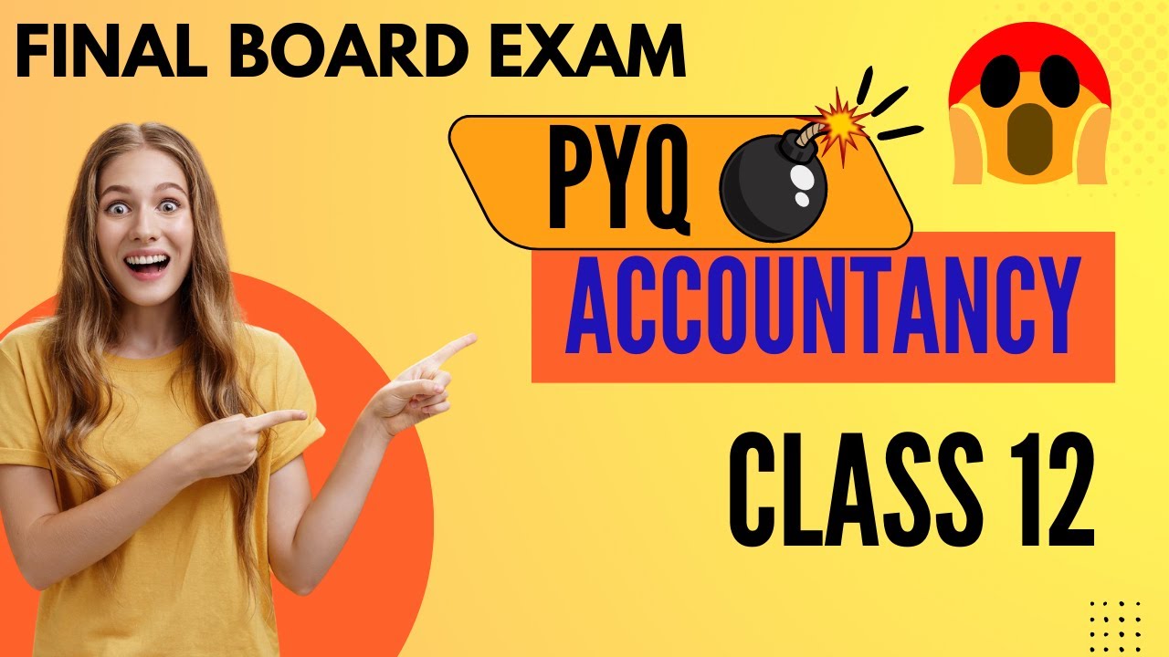 PYQ FOR CLASS 12 ACCOUNTANCY FINAL BOARD REVISION | Y KR LO BSS - YouTube