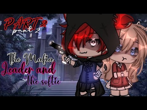 PART 2 ❗♥(The Mafia Leader And The Softie)❗♥// GLMM (GACHALIFEMINIMOVIE)🏖 itz_reese
