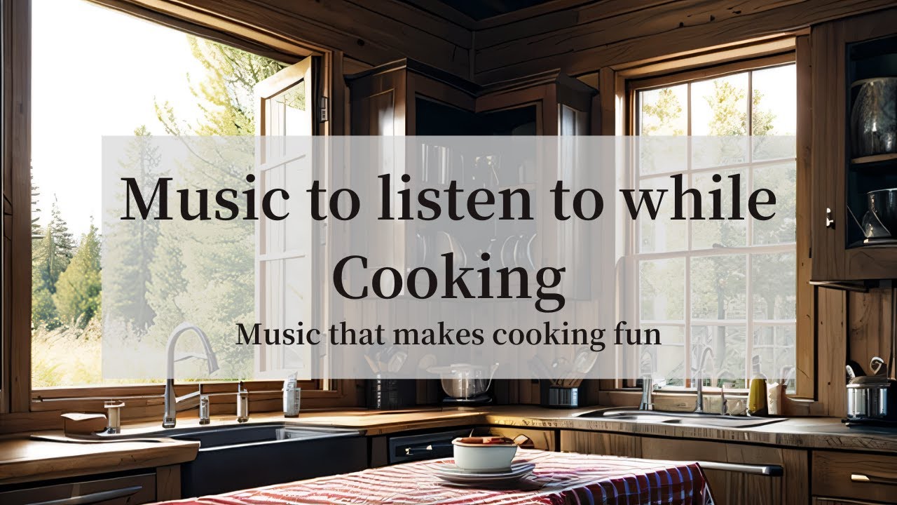 【広告なし】Music to listen to while Cooking / Music that makes cooking fun ...
