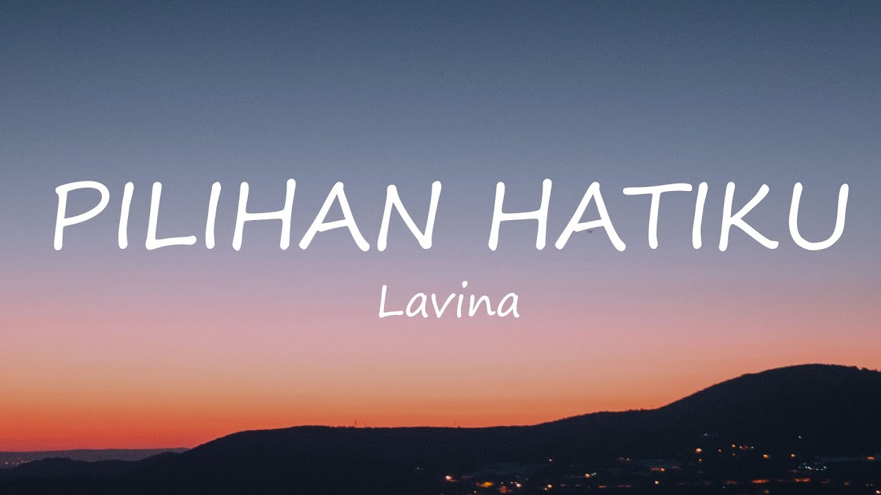 Lavina - Pilihan hatiku (Lyrics) - YouTube