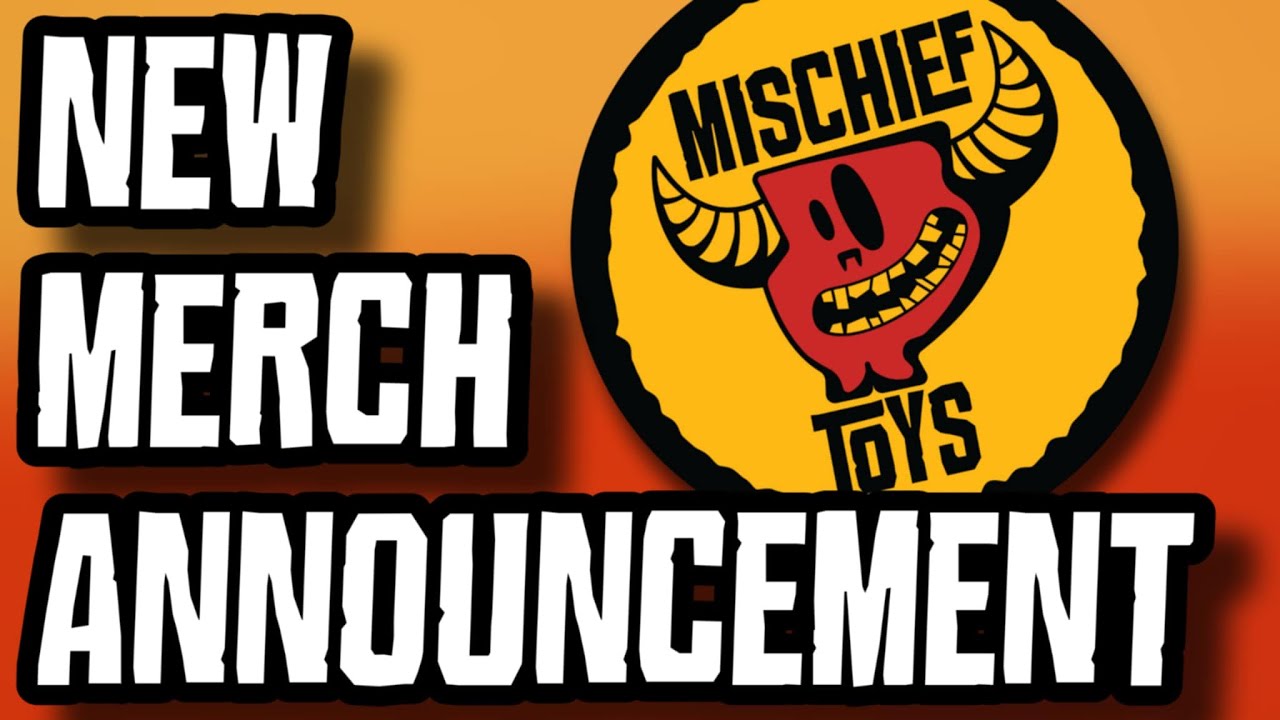 NEW MISCHIEF TOYS MERCH ANNOUNCEMENT - YouTube