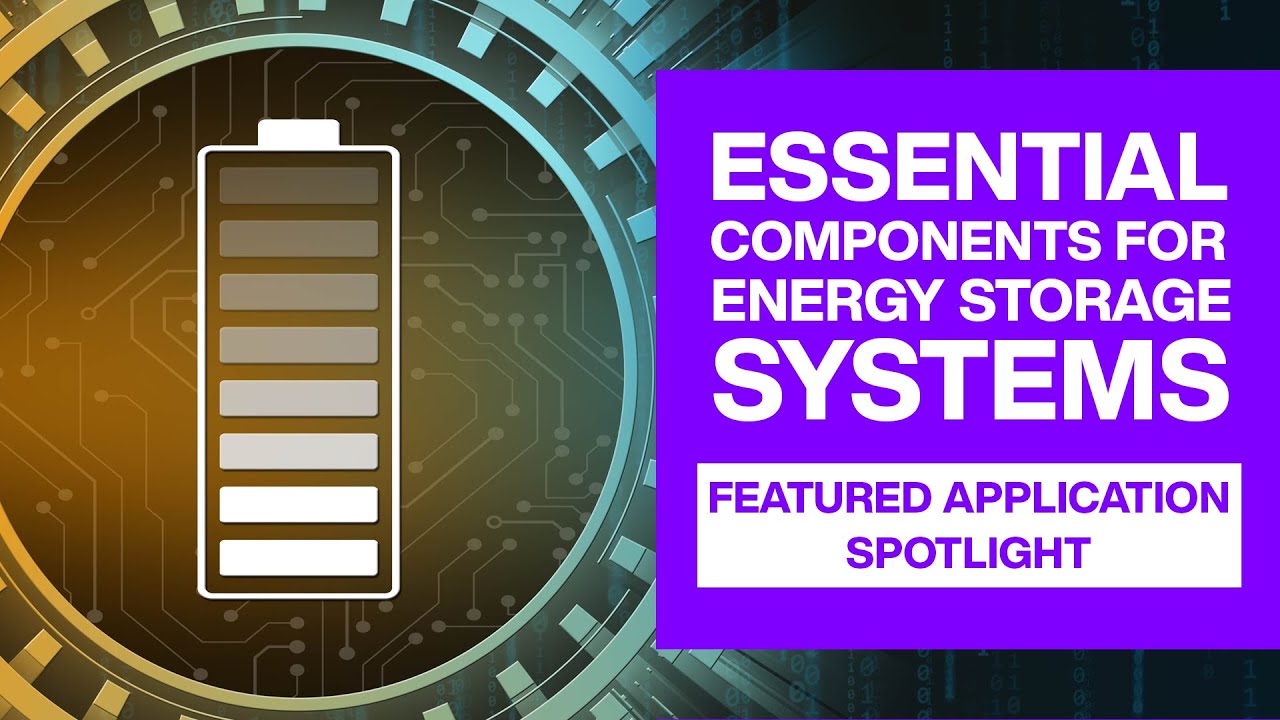 Essential Components for Energy Storage Systems| Featured Application ...