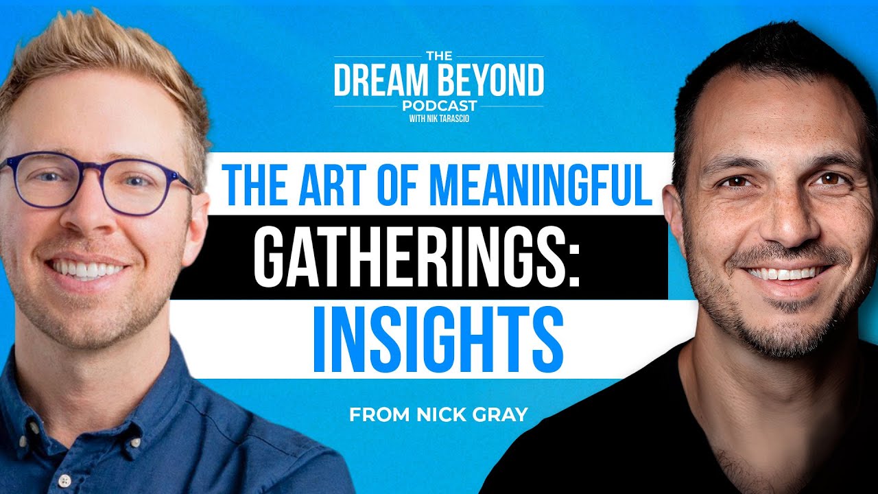 The Art of Meaningful Gatherings: Insights from Nick Gray - YouTube