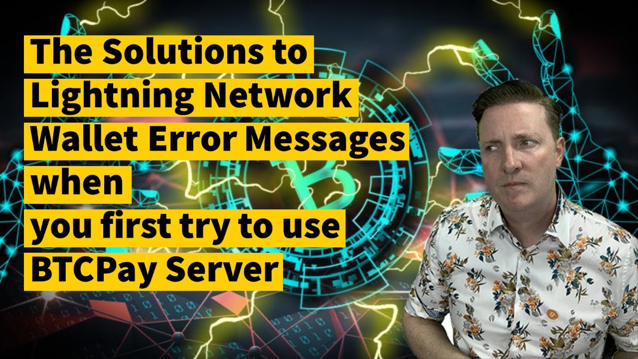 The Solutions to Lightning Network Wallet Error Messages when you first try to use BTCPay Server ...