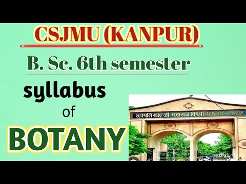 CSJMU (KANPUR), Botany, B. Sc. 6th semester Syllabus - YouTube