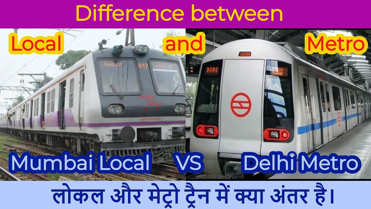 Local vs Metro Train | 15 Differences between Local and Metro Train ...