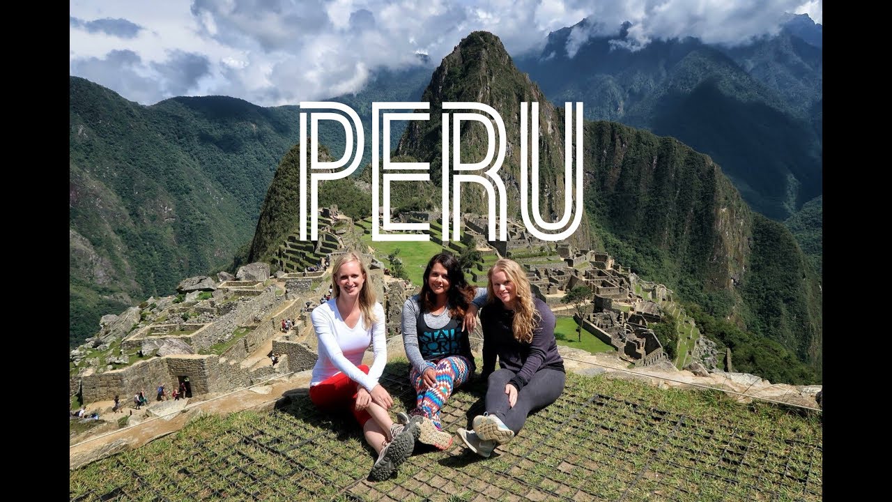 Peru {Girl's Trip} - YouTube