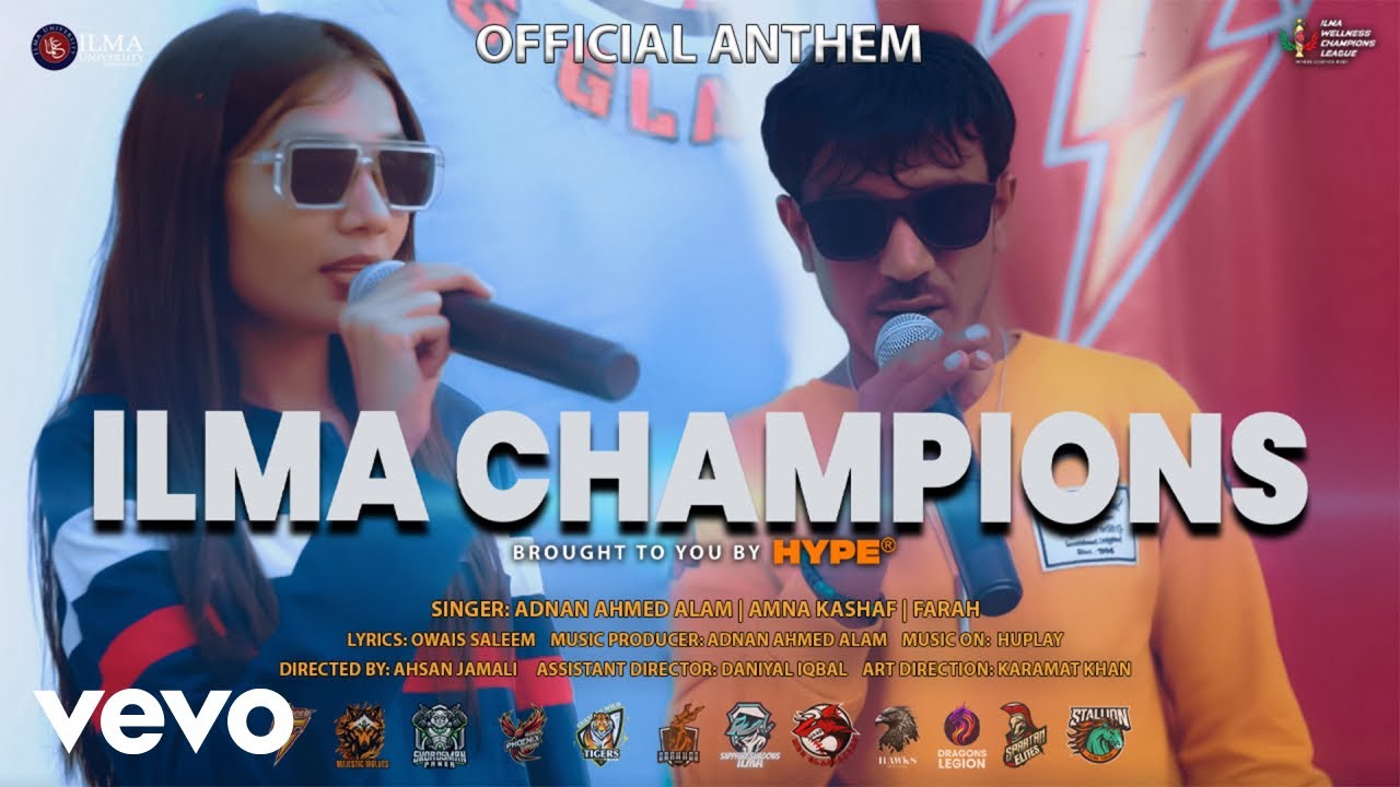 Adnan Ahmed Alam, Farah, Amna Kashaf - ILMA Champions (Official Anthem ...