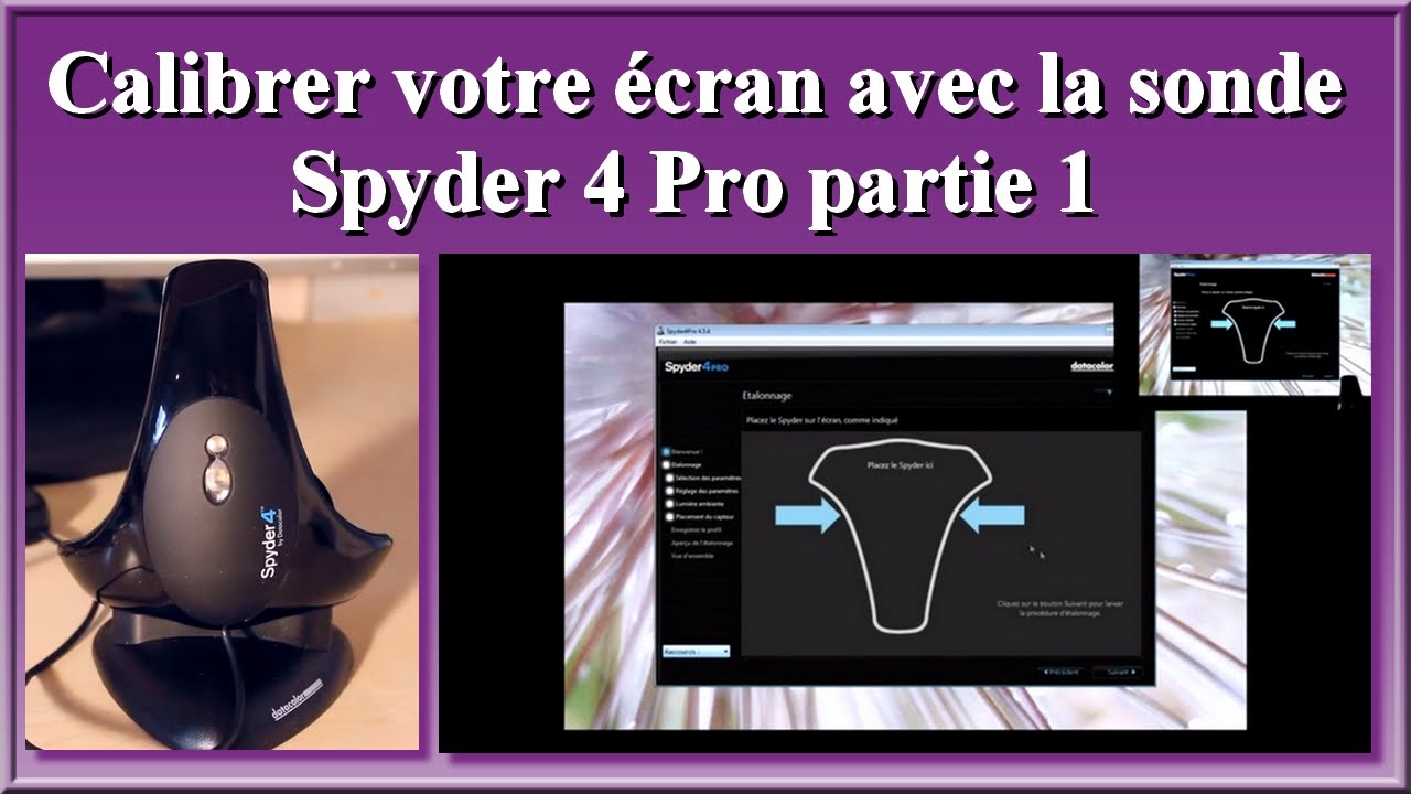 Calibrer votre écran avec la sonde Spyder 4 Pro partie 1 - YouTube