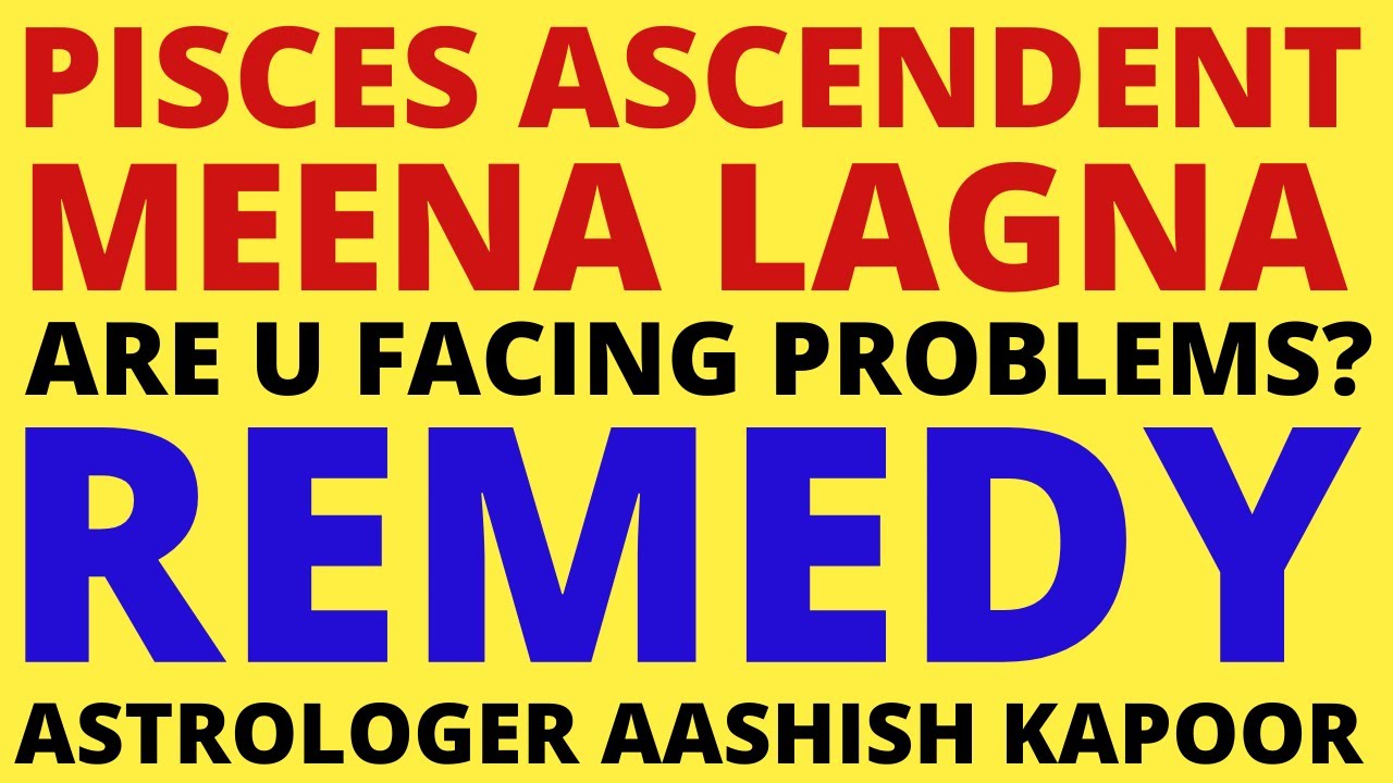 PISCES ASCENDENT MEENA LAGNA REMEDY! ASTROLOGER AASHISH KAPOOR WHATSAPP ...
