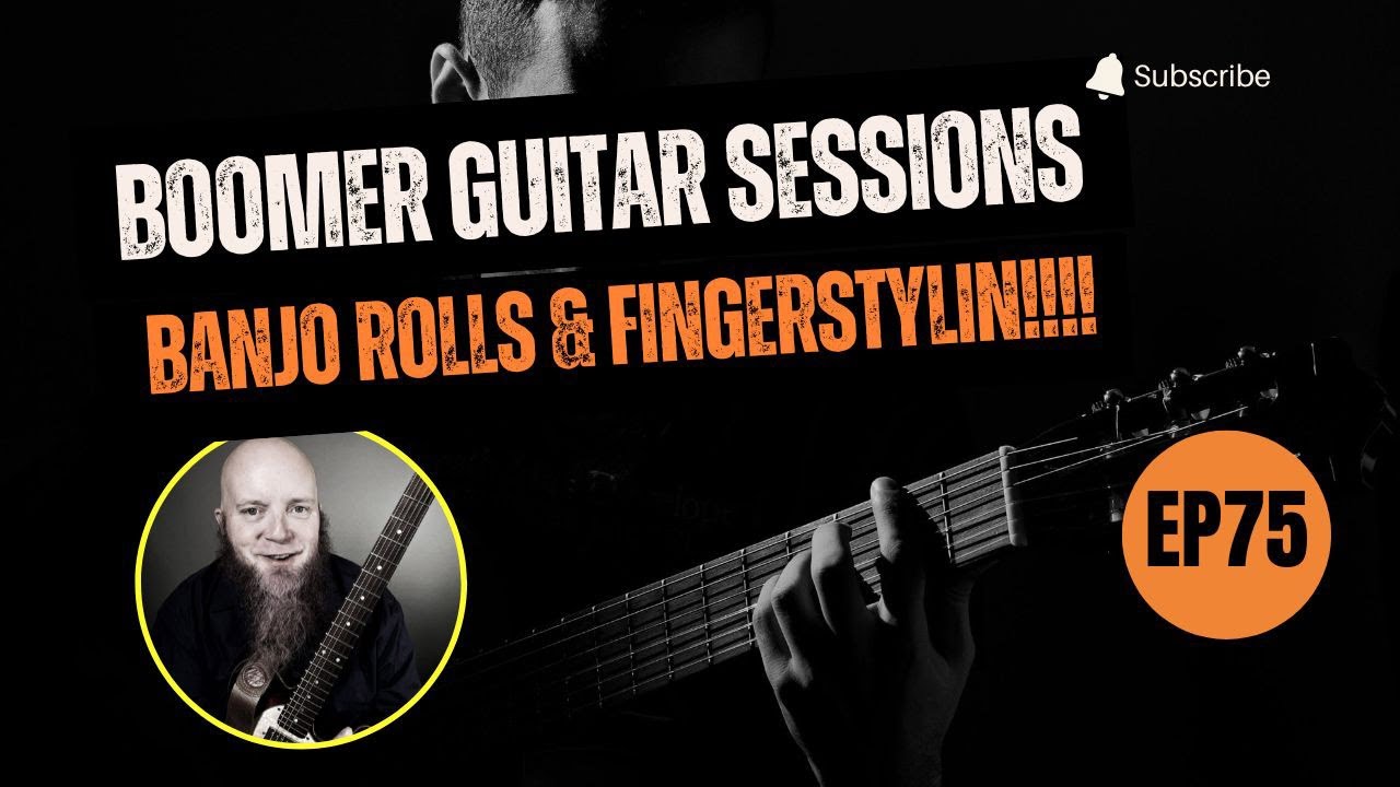 Boomer Guitar Sessions | Ep75 Banjo Rolls & Fingerstylin' - YouTube
