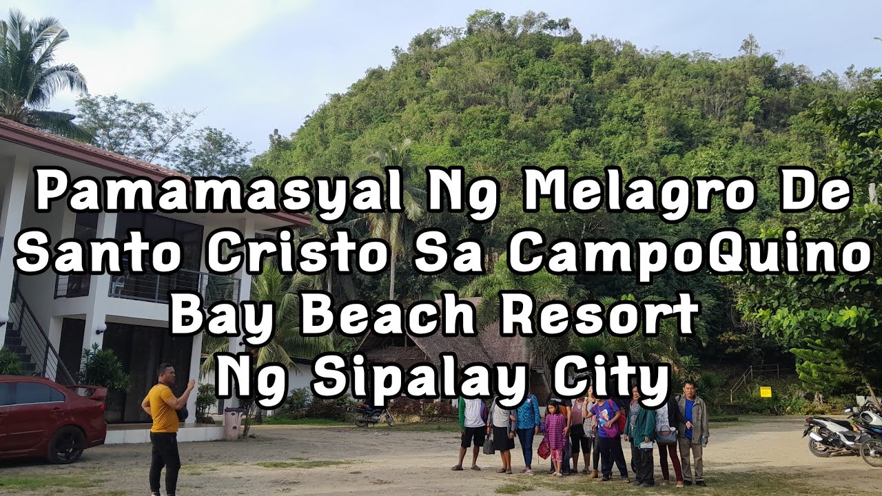 Pamamasyal Ng Melagro De Santo Cristo Sa CampoQuino Bay Beach Resort Ng ...
