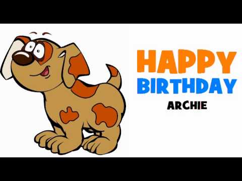 HAPPY BIRTHDAY ARCHIE! - YouTube