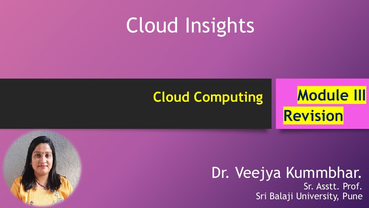 Cloud Computing Module III Cloud Insights Revision - YouTube