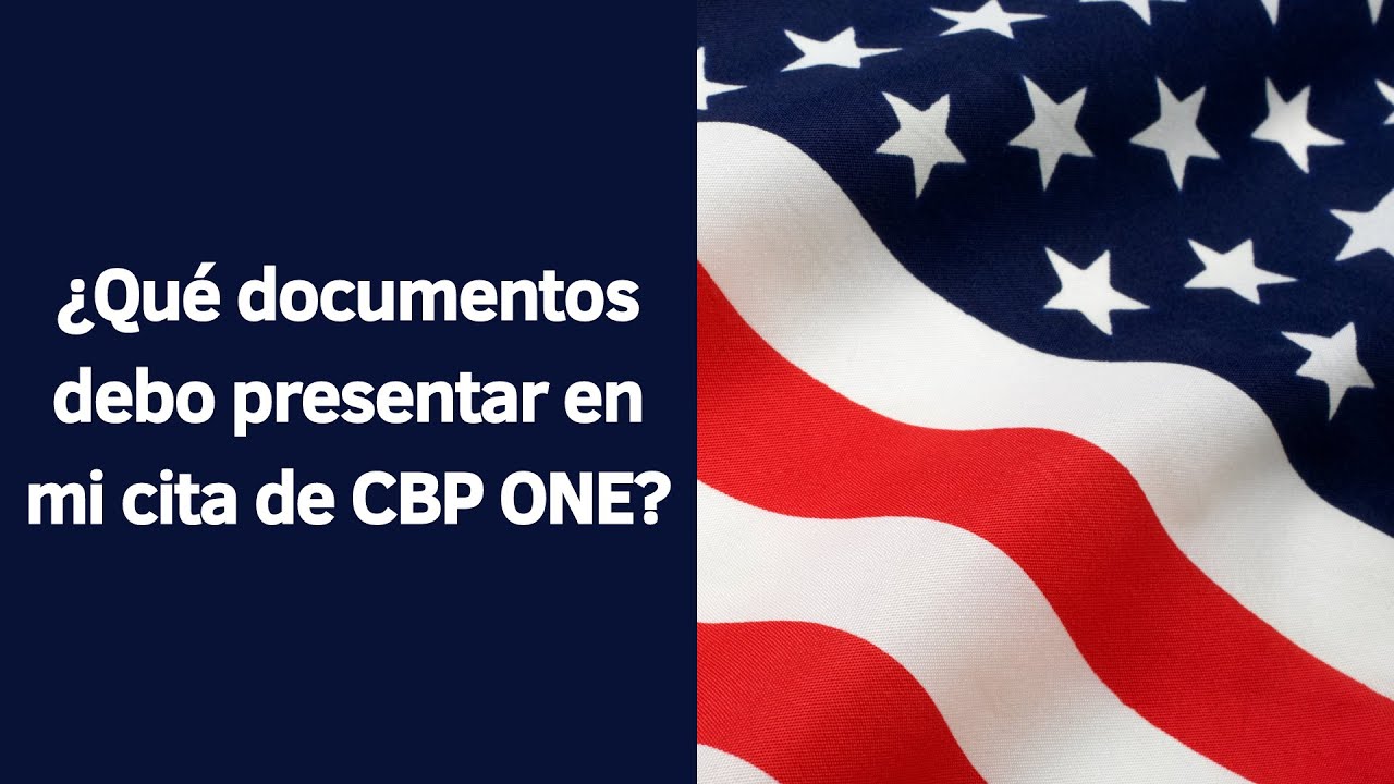Estos son los documentos que debes presentar en tu cita de CBP ONE ...