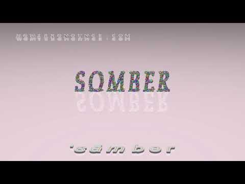 somber - pronunciation + Examples in sentences and phrases - YouTube