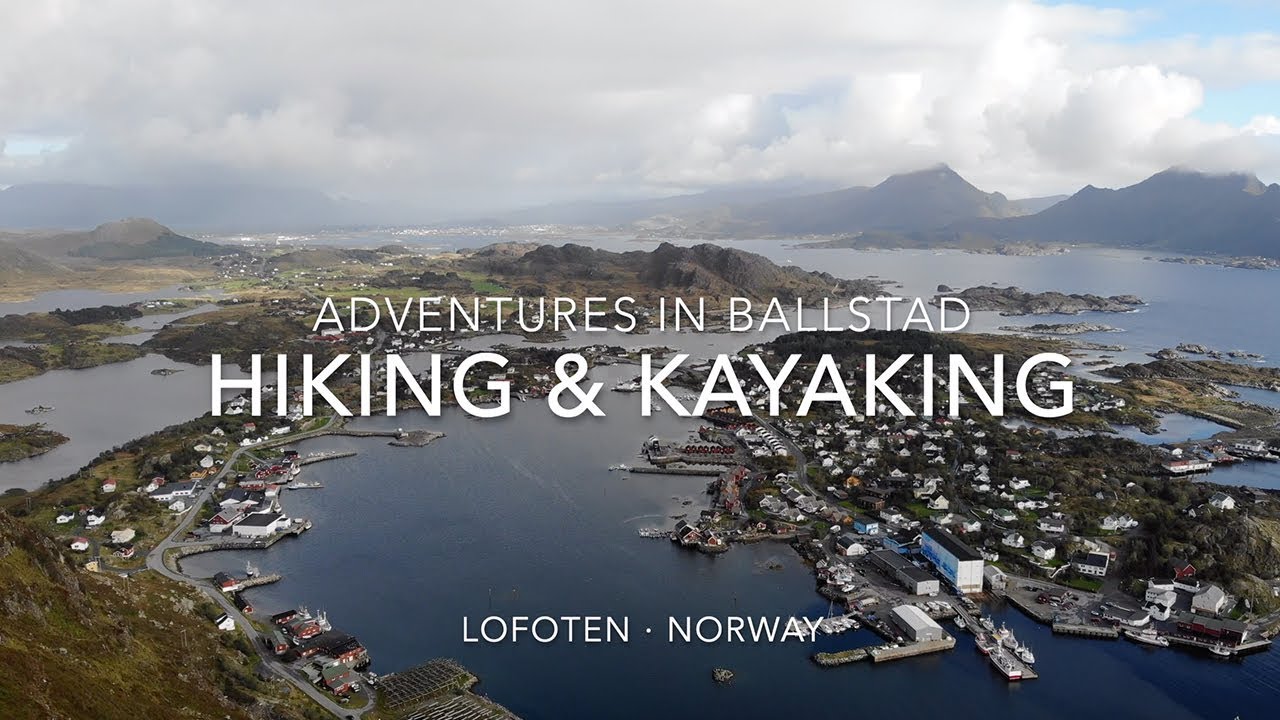 Lofoten Islands - Adventures in Ballstad Hiking and Kayaking - YouTube