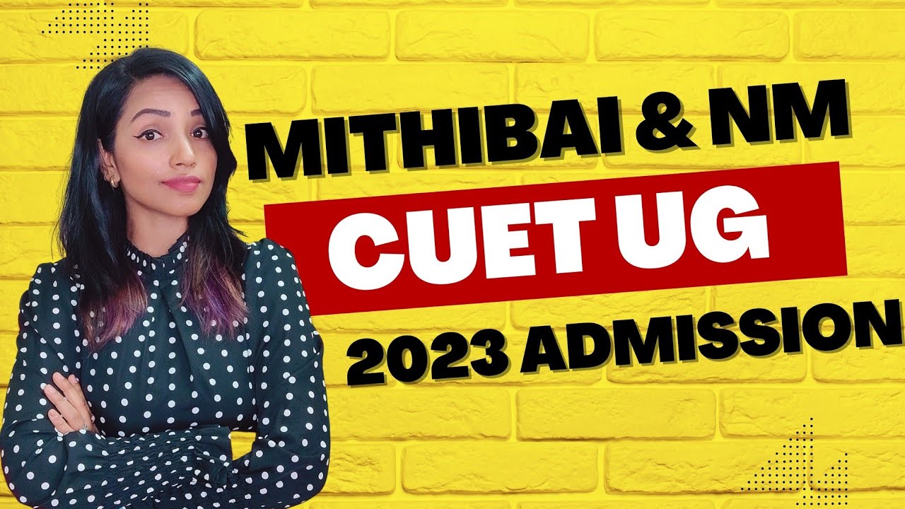 MITHIBAI & NM COLLEGE MUMBAI ADMISSION 2023 WITH CUET UG SCORE | 12TH ...