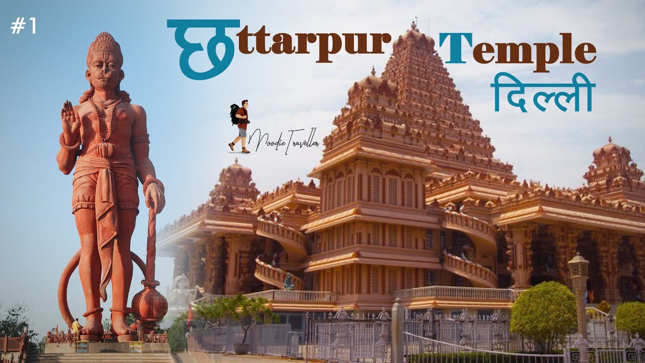 #1 Chattarpur Temple | Top Places to Visit in Delhi | Moodie Traveller ...