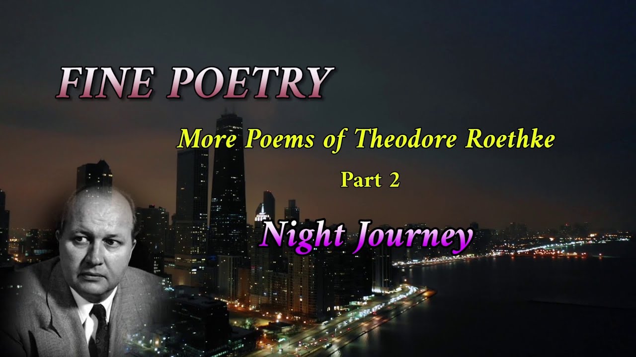 More Poems of Theodore Roethke - Night Journey (Read by Narad) - YouTube