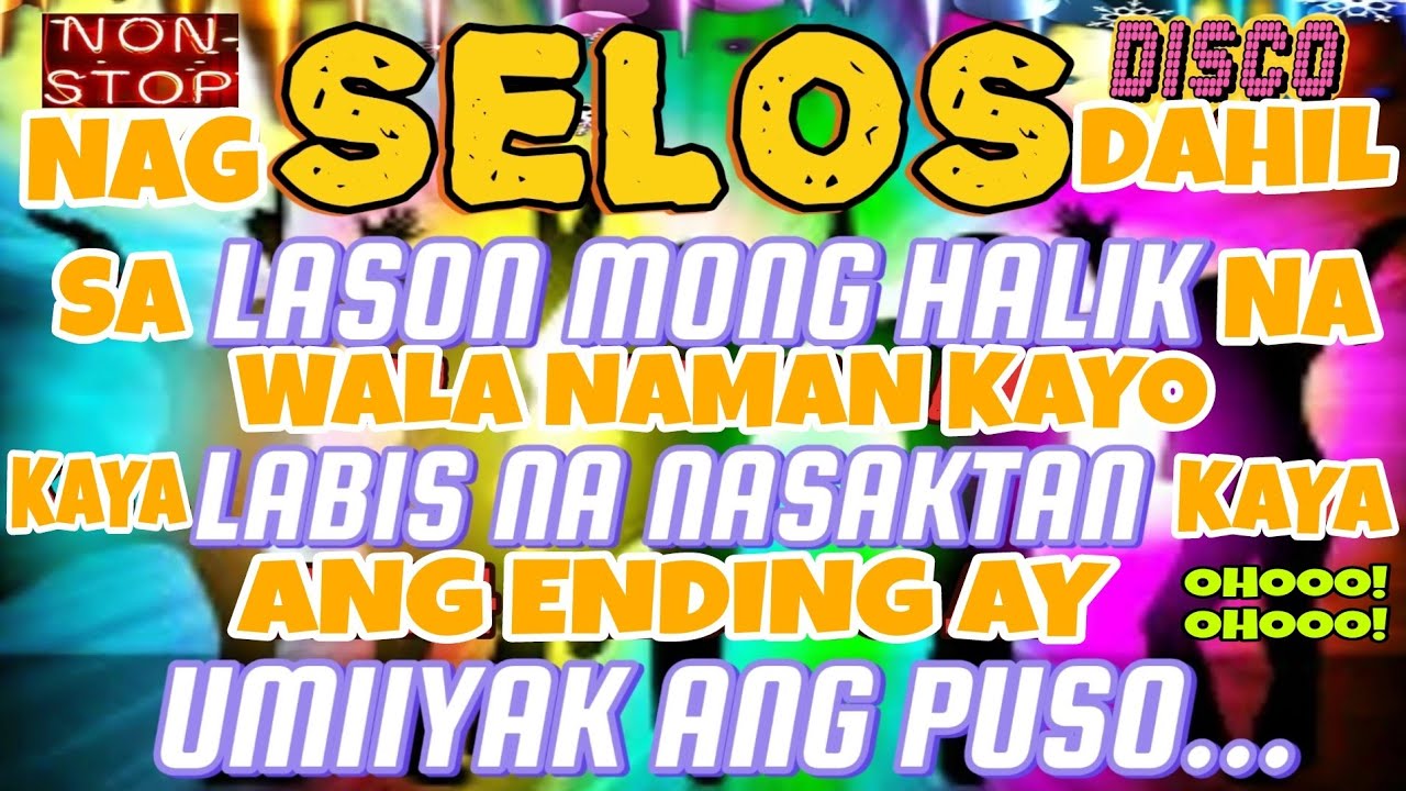NONSTOP DISCO REMIX SELOS VIRAL VS LASON MONG HALIK VS LABIS NA ...