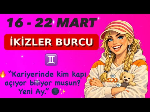 İKİZLER Burcu ♊️ | 16 - 22 Mart 2026 Haftalık Burç Yorumları | 🌑 New Moon – March 19