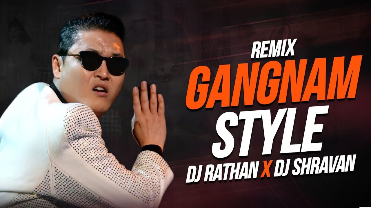 GANGNAM STYLE REMIX | DJ RATHAN X SHRAVAN [DOWNLOAD LINK IN DESCRIPTION ...