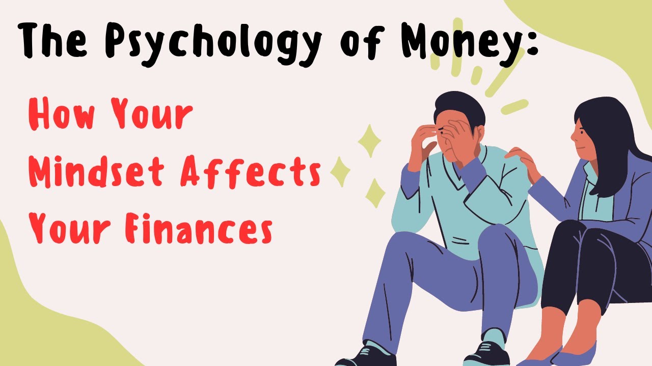 The Psychology of Money: How Your Mindset Affects Your Finances - YouTube